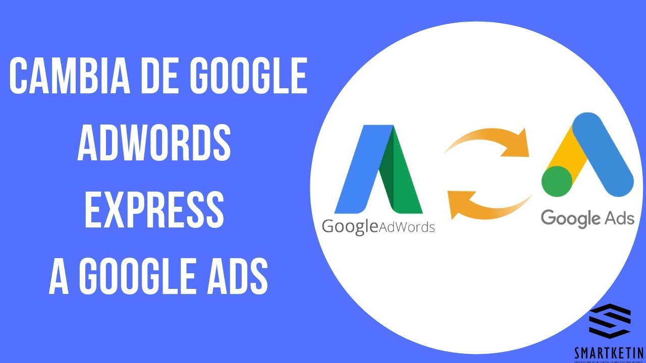 Cómo Cambiar de Google Adwords Express a Google Ads Normal - YouTube