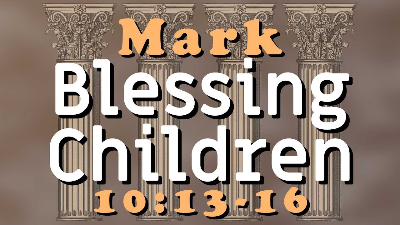 2025 03 23 Mark- Blessing Children - YouTube