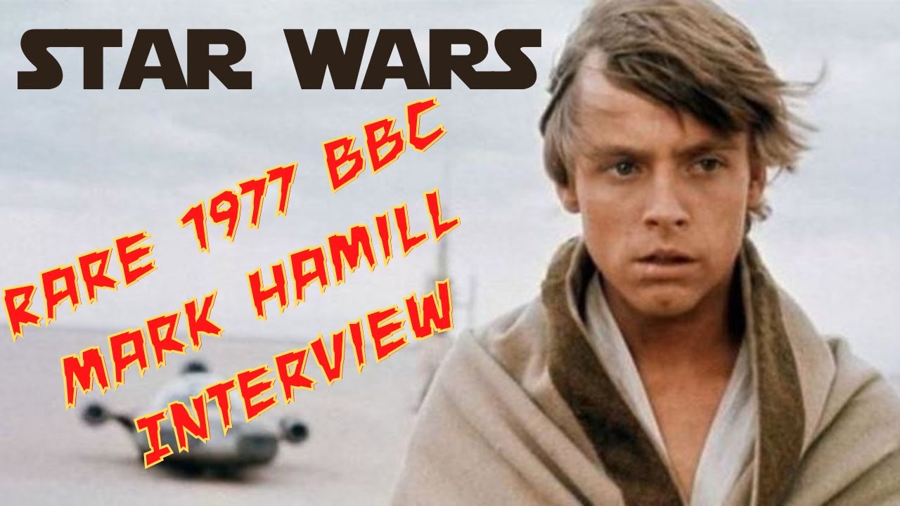 STAR WARS **Rare 1977 BBC interview with Mark Hamill** - YouTube