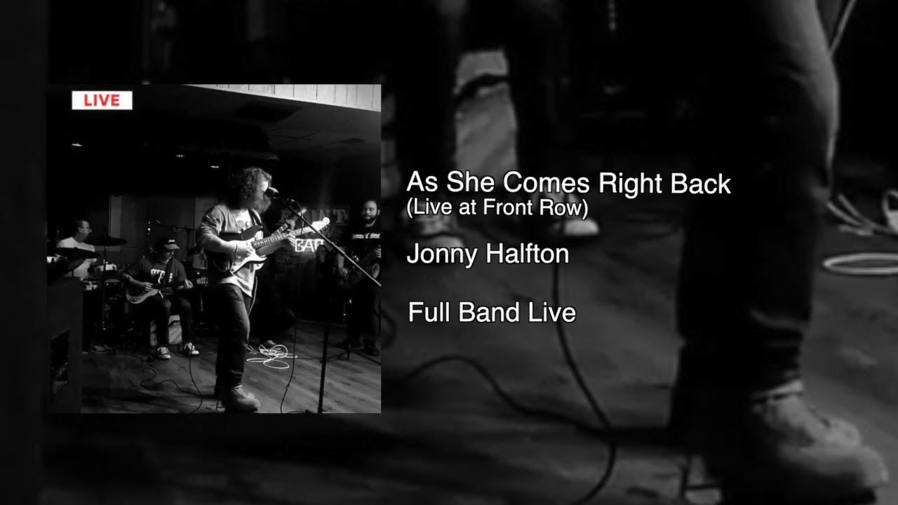 As She Comes Right Back (Live at Front Row) - Jonny Halfton - YouTube