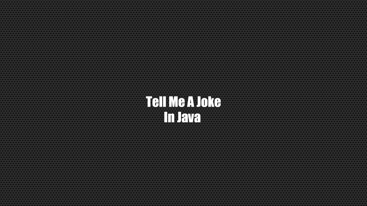 Tell Me A Joke In Java - YouTube