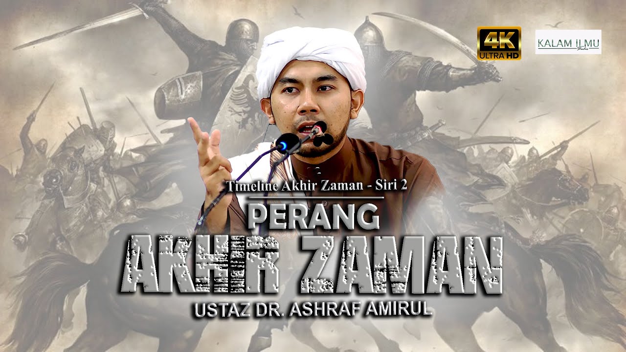 Siri 2 : Timeline Akhir Zaman - Perang Malhamah Kubro & Kemunculan Dajjal l Ustaz Dr Ashraff ...