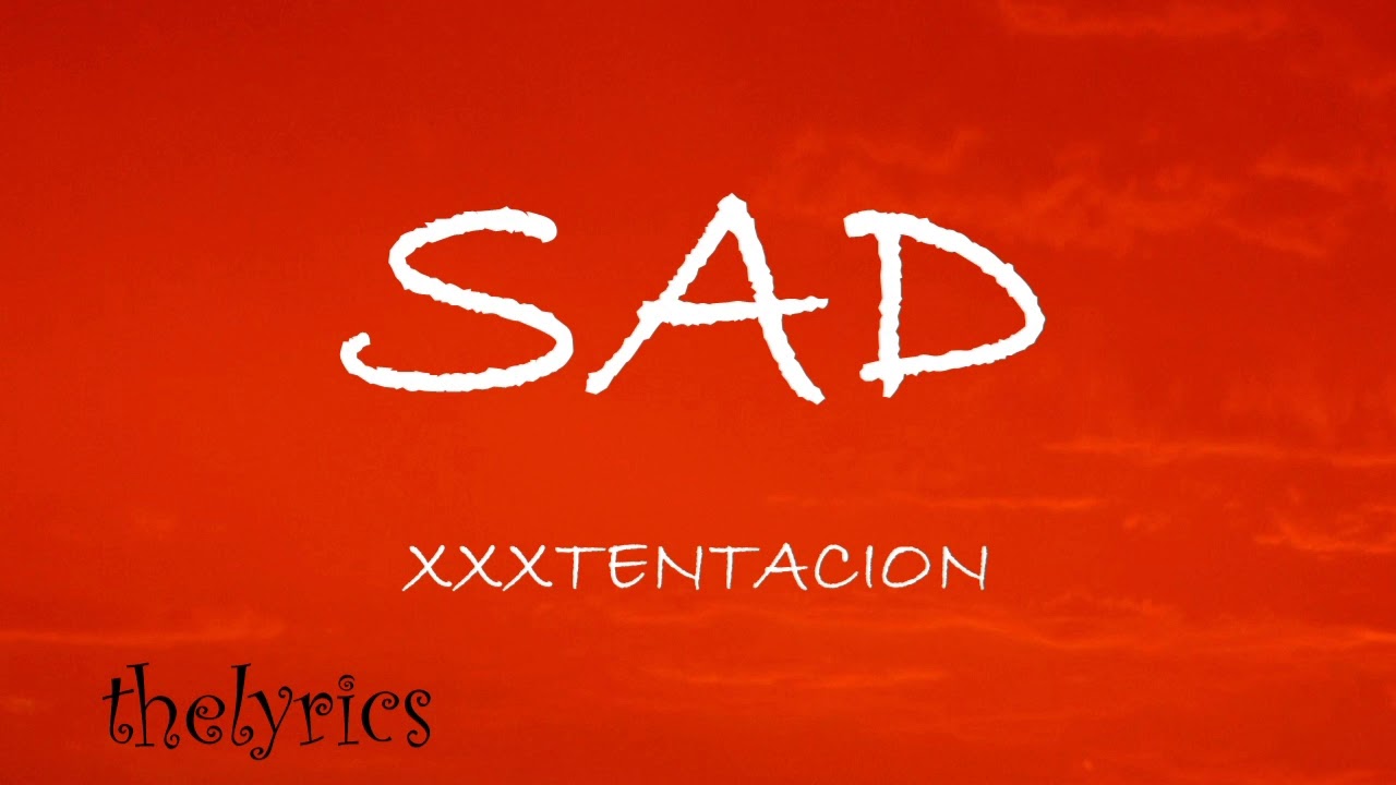 Sad - xxxtentacion (lyrics) - YouTube