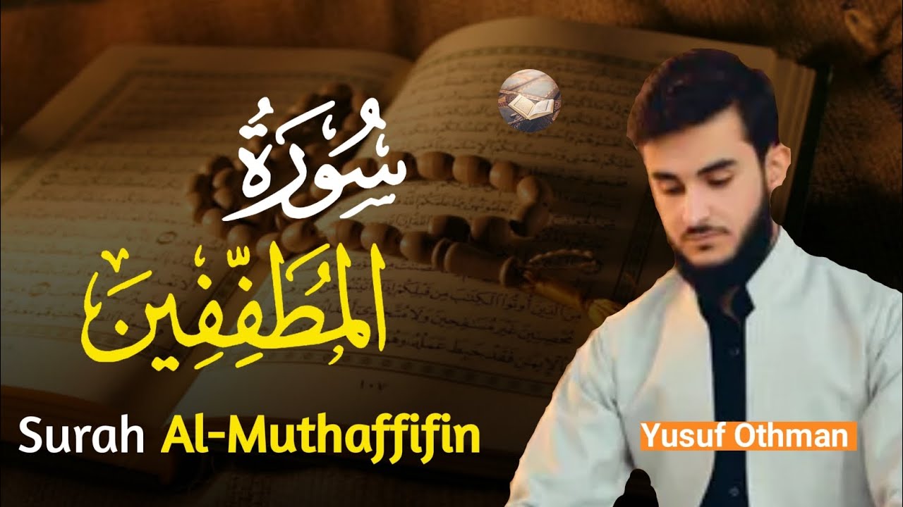 Surah Al-Muthaffifin || Yusuf Othman || Indahnya membaca Al-Qur'an ...