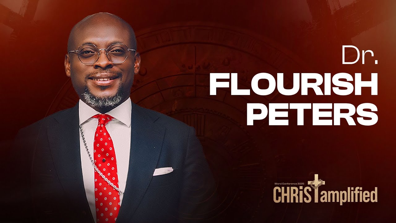 Dr. Flourish Peters - Christ Amplified Word Conference 2025 - DAY 1 ...