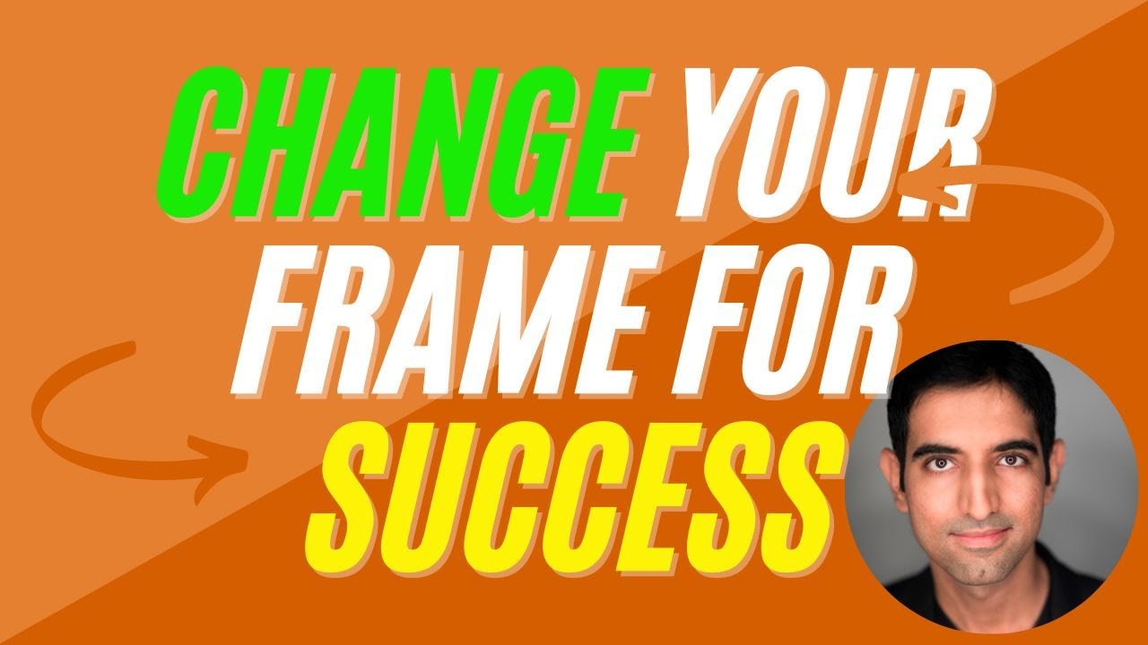How To Succeed And Be Happy By Changing Your Frame | Yogesh Chabria ...