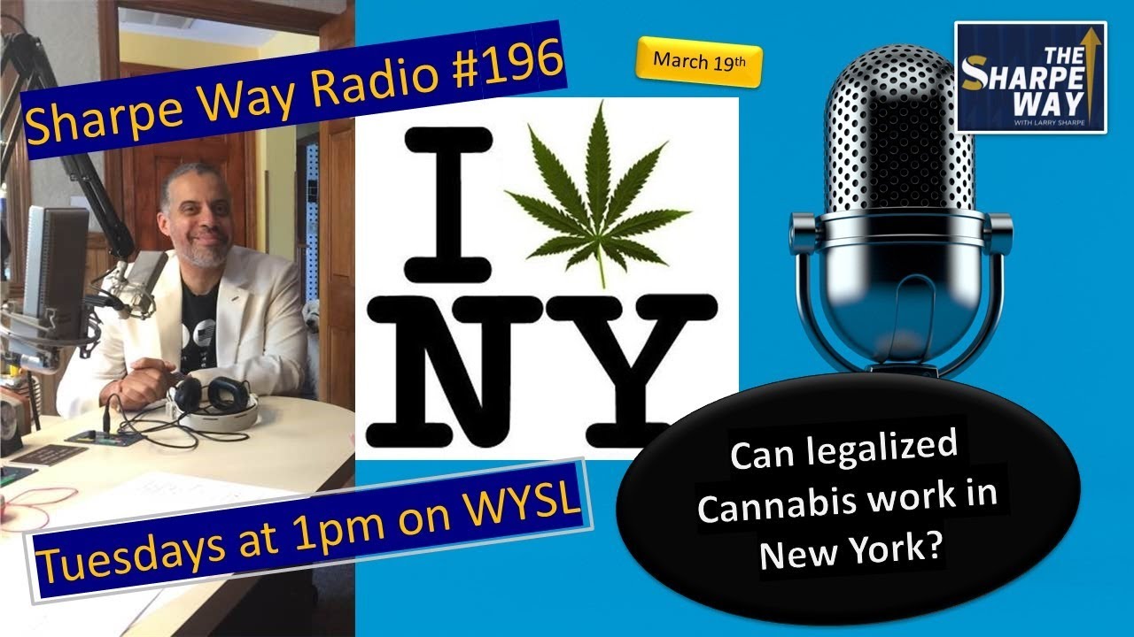 Sharpe Way Radio #196: Can legalized Cannabis work in New York? WYSL ...