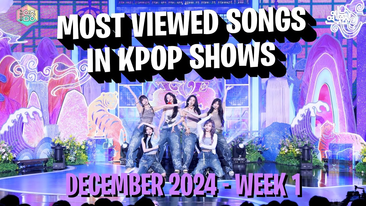 [TOP 100] MOST VIEWED SONGS IN KPOP SHOWS IN 2024 - DECEMBER | WEEK 1 ...