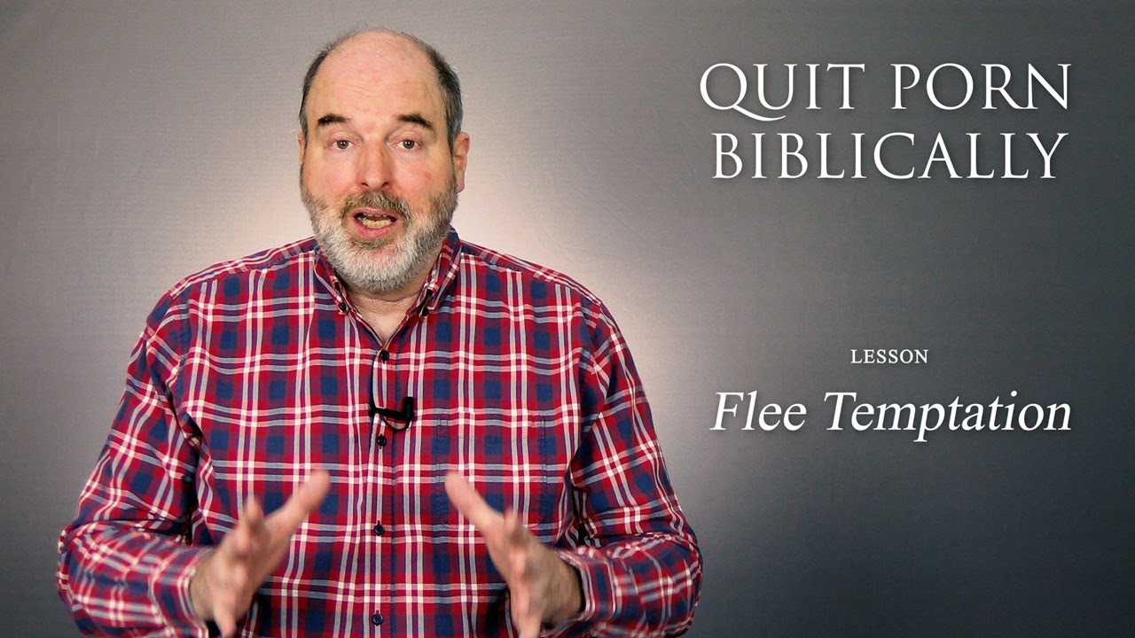 Quit Porn Biblically 08 | Flee Temptation - YouTube
