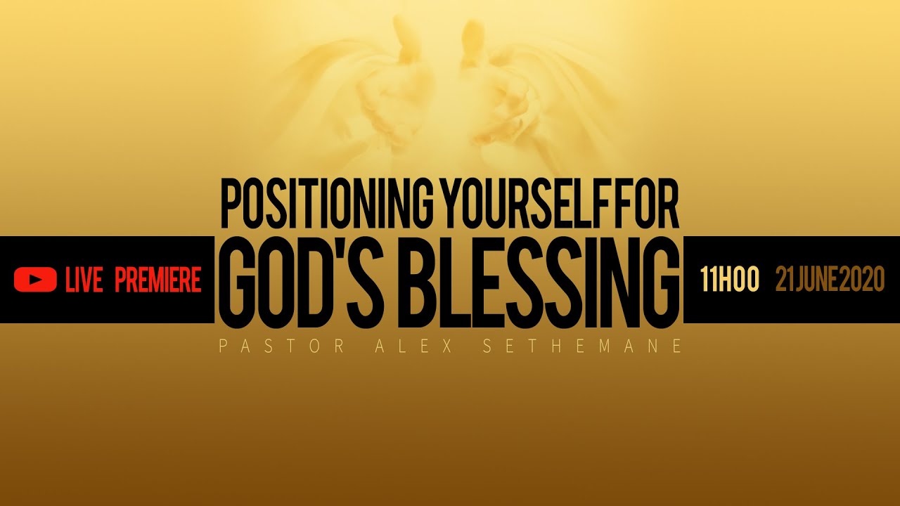 Positioning yourself for God's blessing - Pastor Alex Sethemane - YouTube