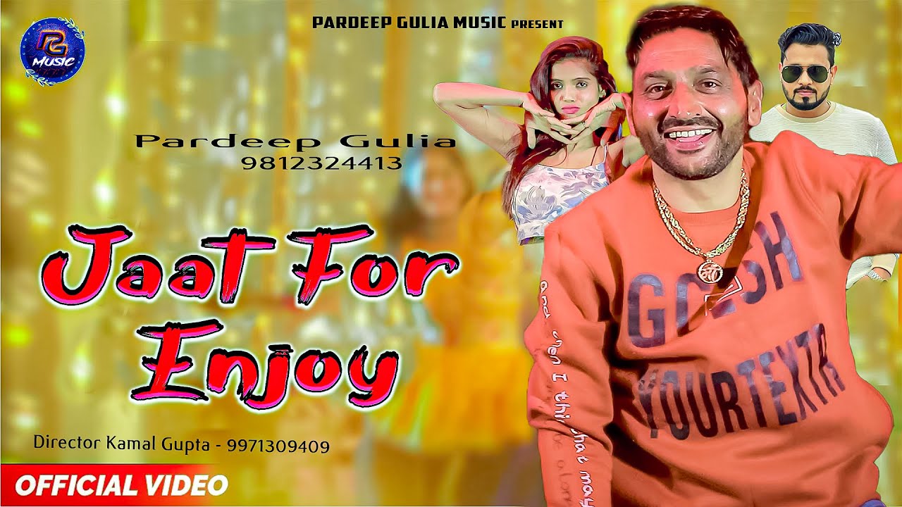 Jaat For Enjoy | Jaat Song | New Jaat DJ Song | Pardeep Gulia - YouTube