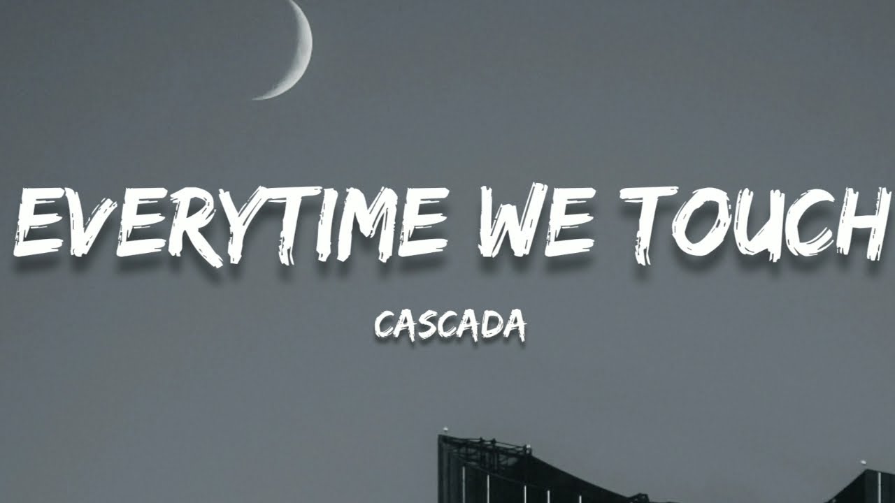 Cascada - Everytime We Touch (Lyrics) - YouTube