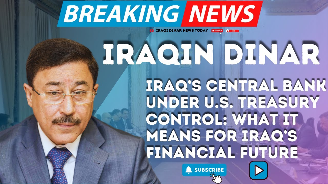 Iraq’s Central Bank Under U.S. Treasury Control: What It Means for Iraq ...