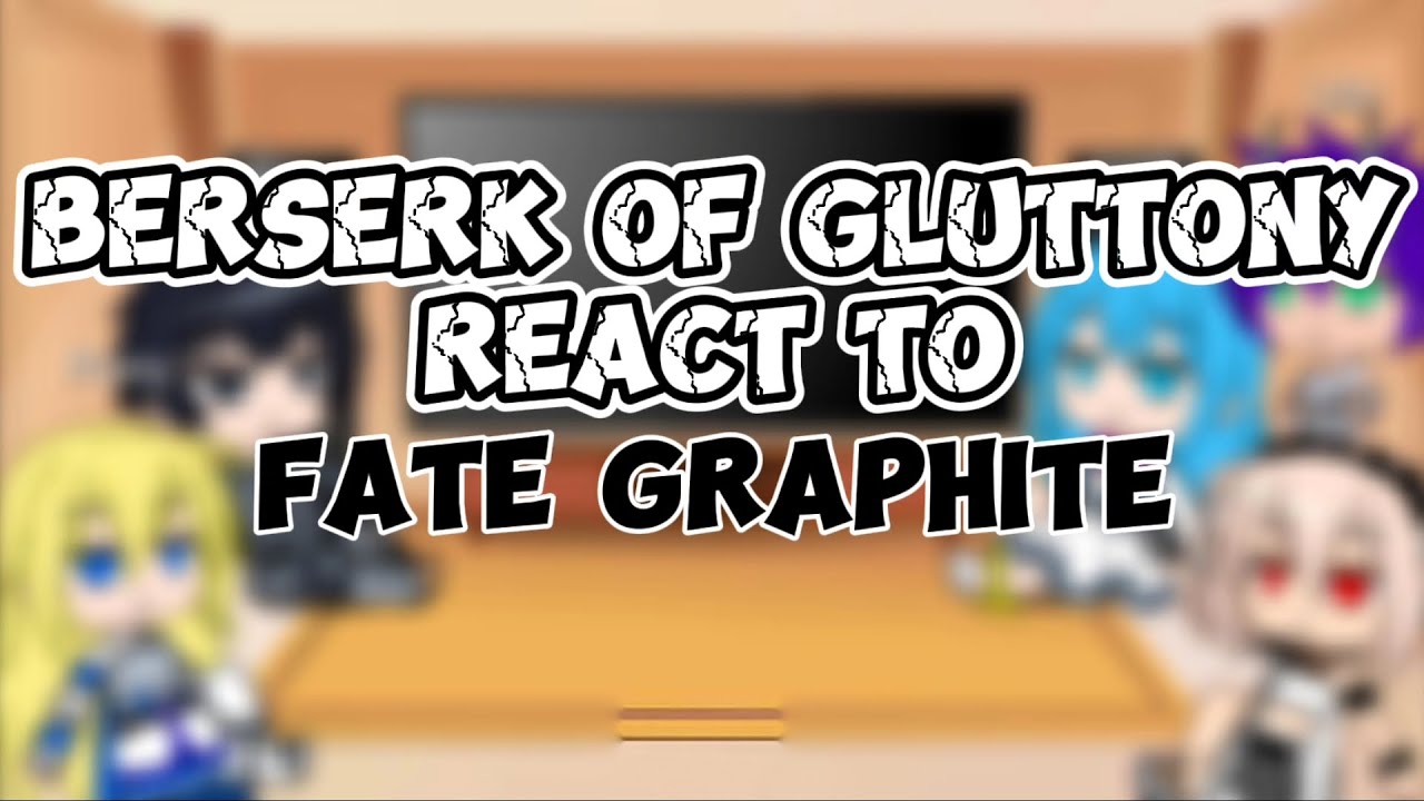 Berserk of gluttony+ubi react to Fate graphite [Gacha nox] Indonesia|🇮🇩 ...