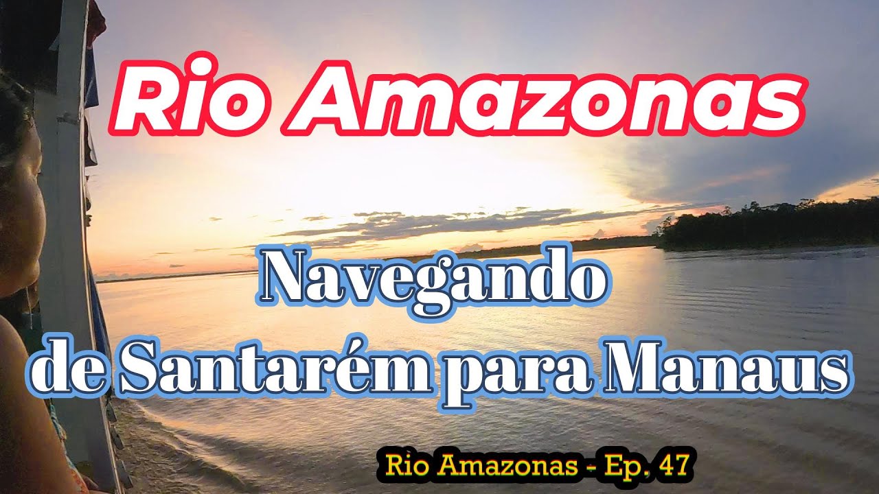 Rio Amazonas: Navegando de Santarém a Manaus - YouTube