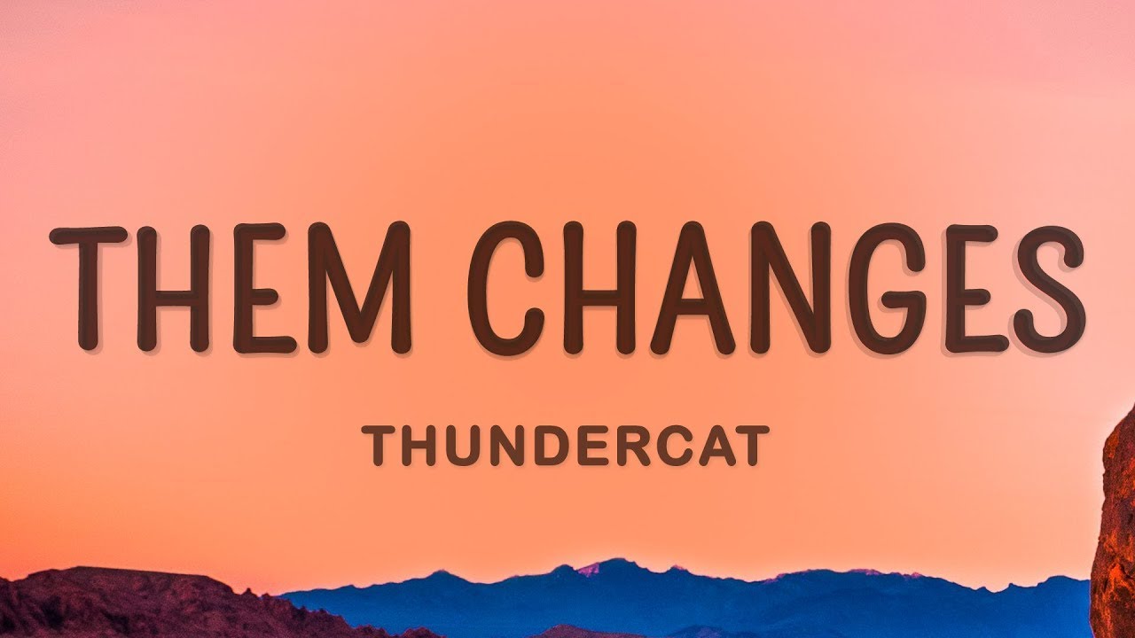 Thundercat - Them Changes [Sped Up] (Lyrics) |1hour Lyrics - YouTube