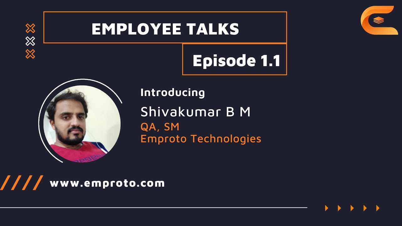 Employee Talks Episode 1.1 - Shivakumar B M , Emproto Technologies ...