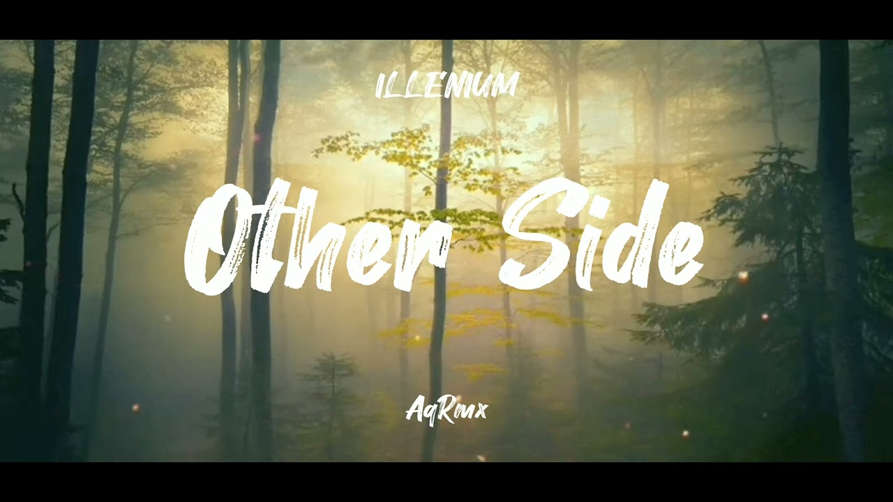 ILLENIUM - Other Side (AqRmx Bootleg) - YouTube