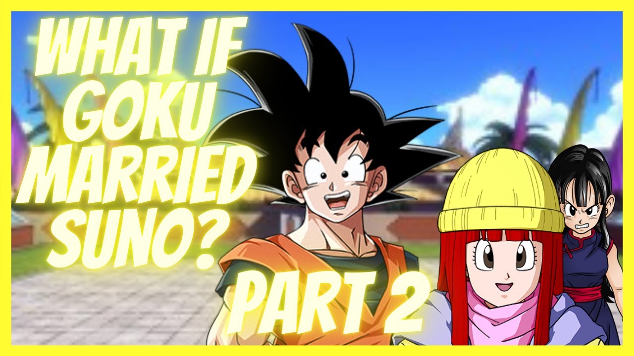 What If Goku Married Suno Part 2 | A Dragonball AU - YouTube