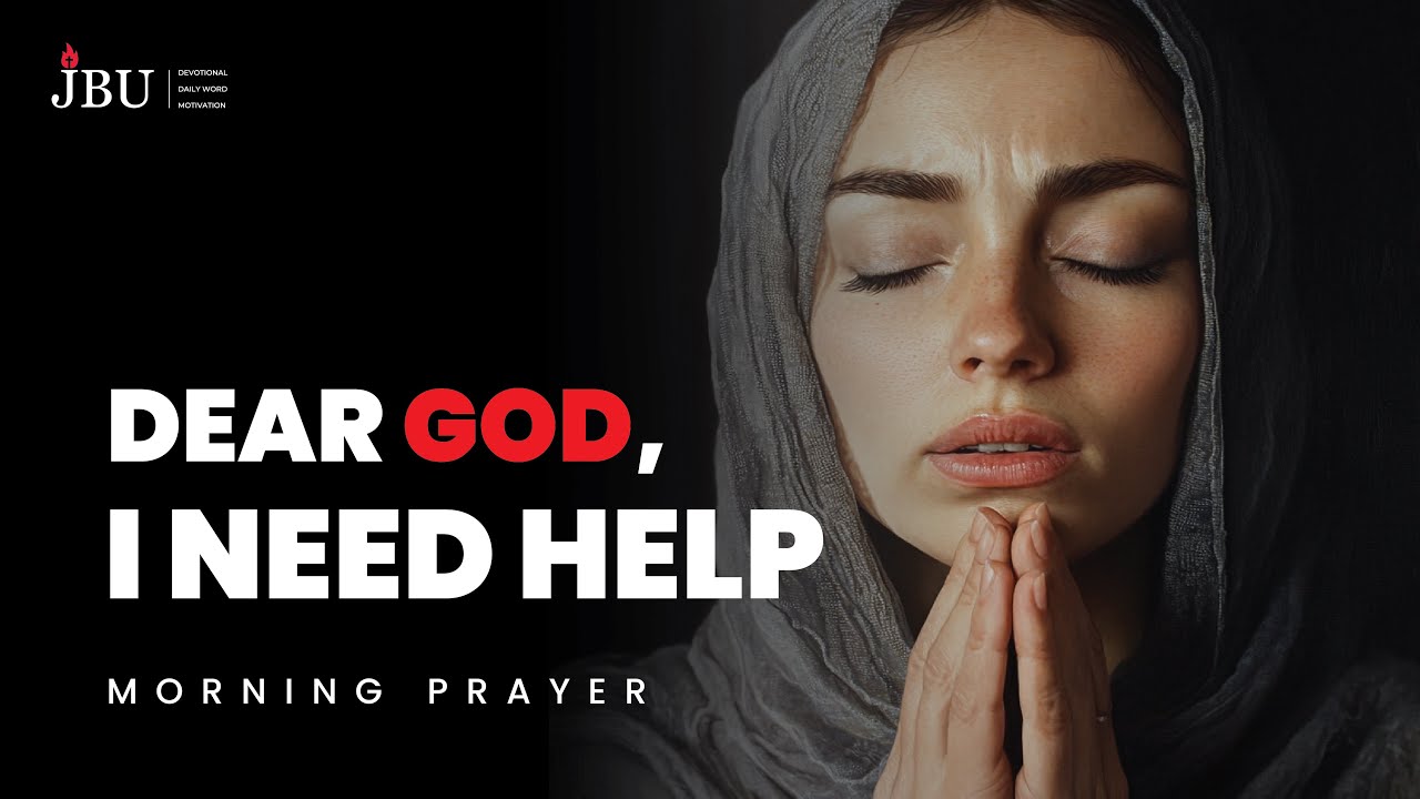 DEAR GOD, I NEED HELP - MORNING PRAYER | God Message | God Say | God With You - YouTube