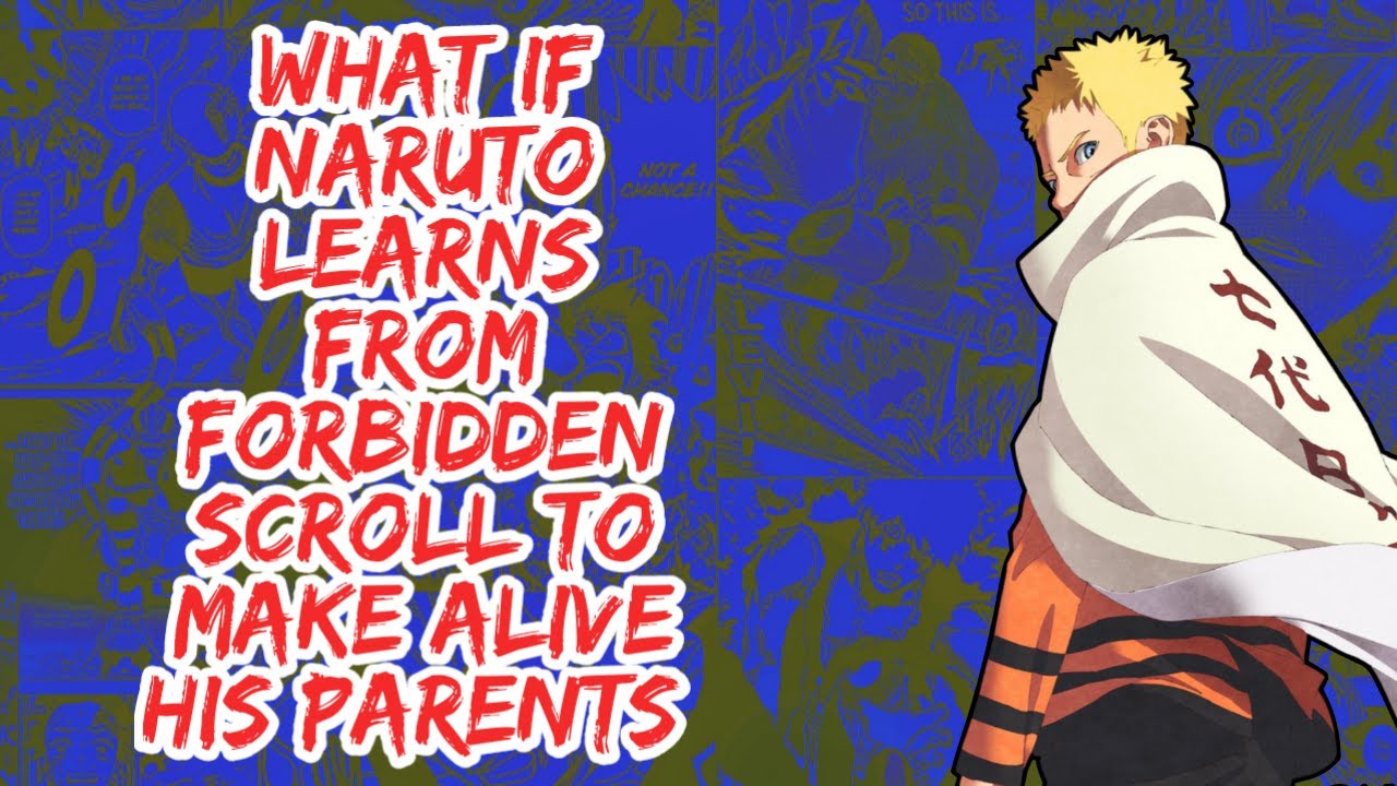What if Naruto Learns From Forbidden Scroll to Make Alive His Parents ...