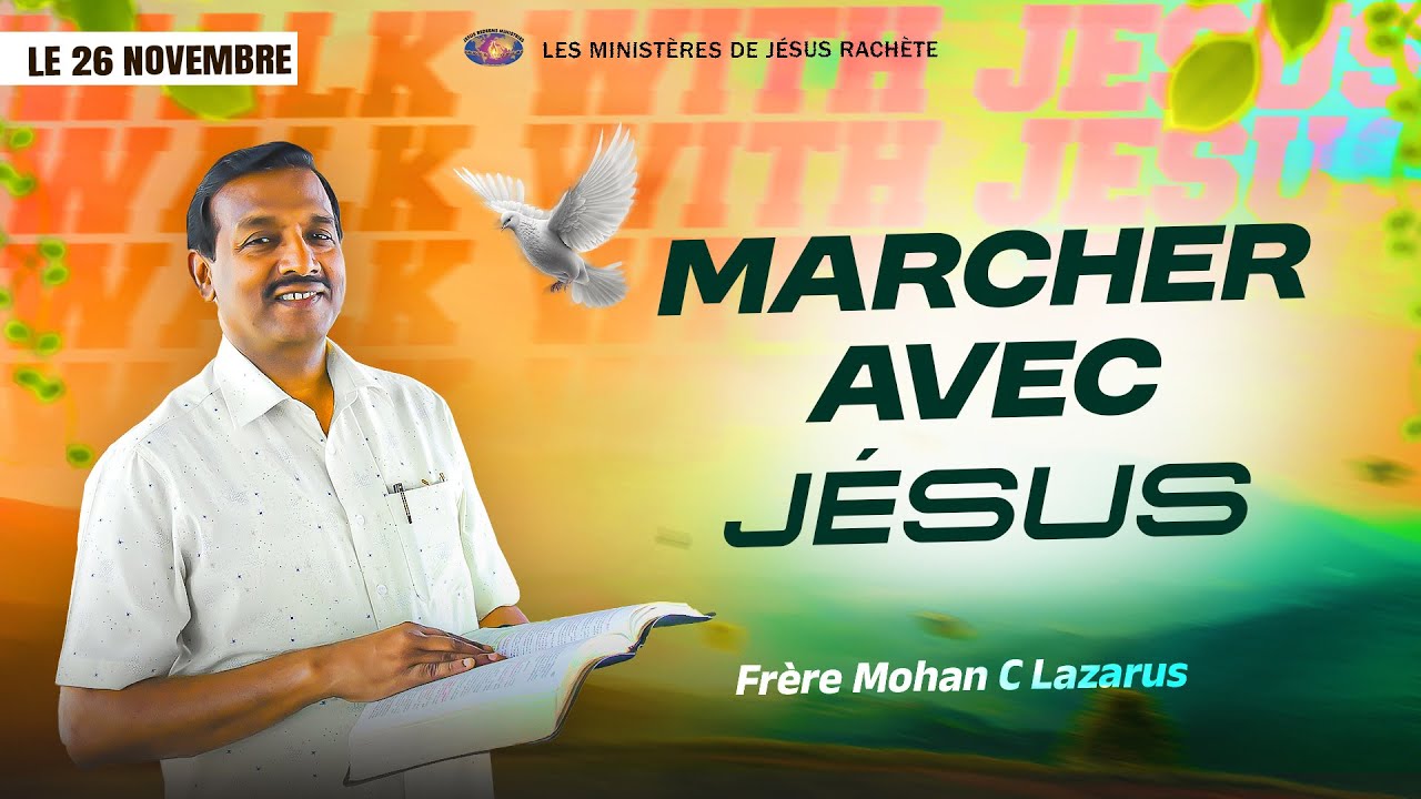 Marcher avec Jésus || Frère Mohan C Lazarus || Le 26 Novembre ...