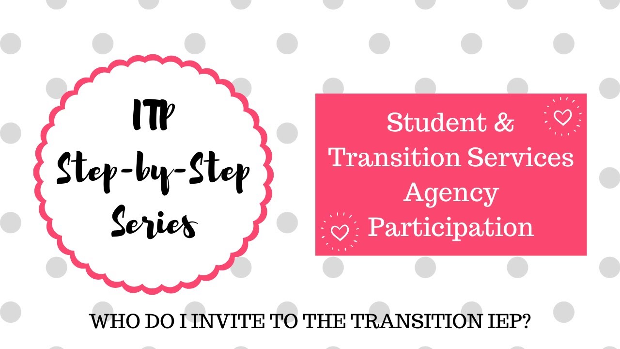 ITP Step by Step Who to invite to the Transition IEP? - YouTube