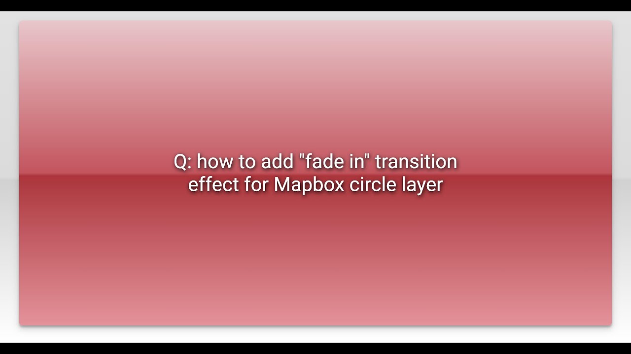 Q: how to add "fade in" transition effect for Mapbox circle layer - YouTube