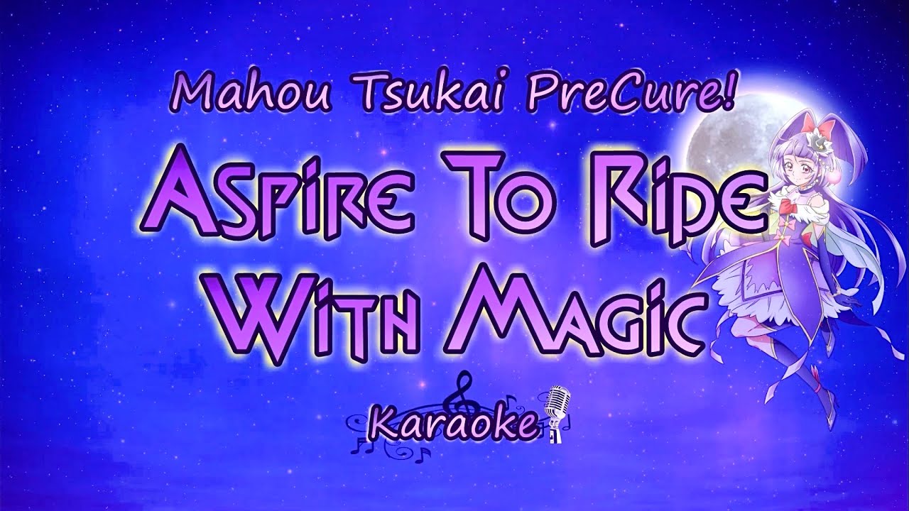 Mahou Tsukai PreCure - Aspire To Ride With Magic ~Cure Magical~ Karaoke ...