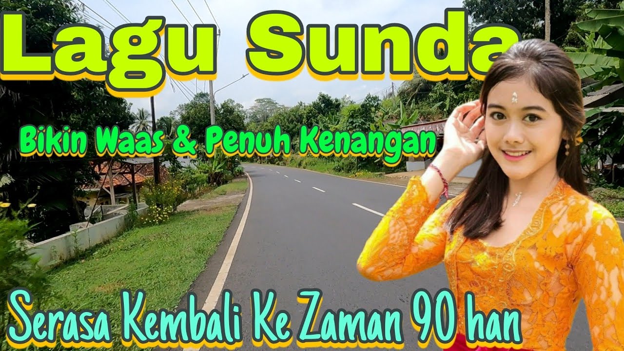 Kumpulan Lagu Sunda Pilihan Buat Suasana Merasa Kembali Ke Masa Lalu ...