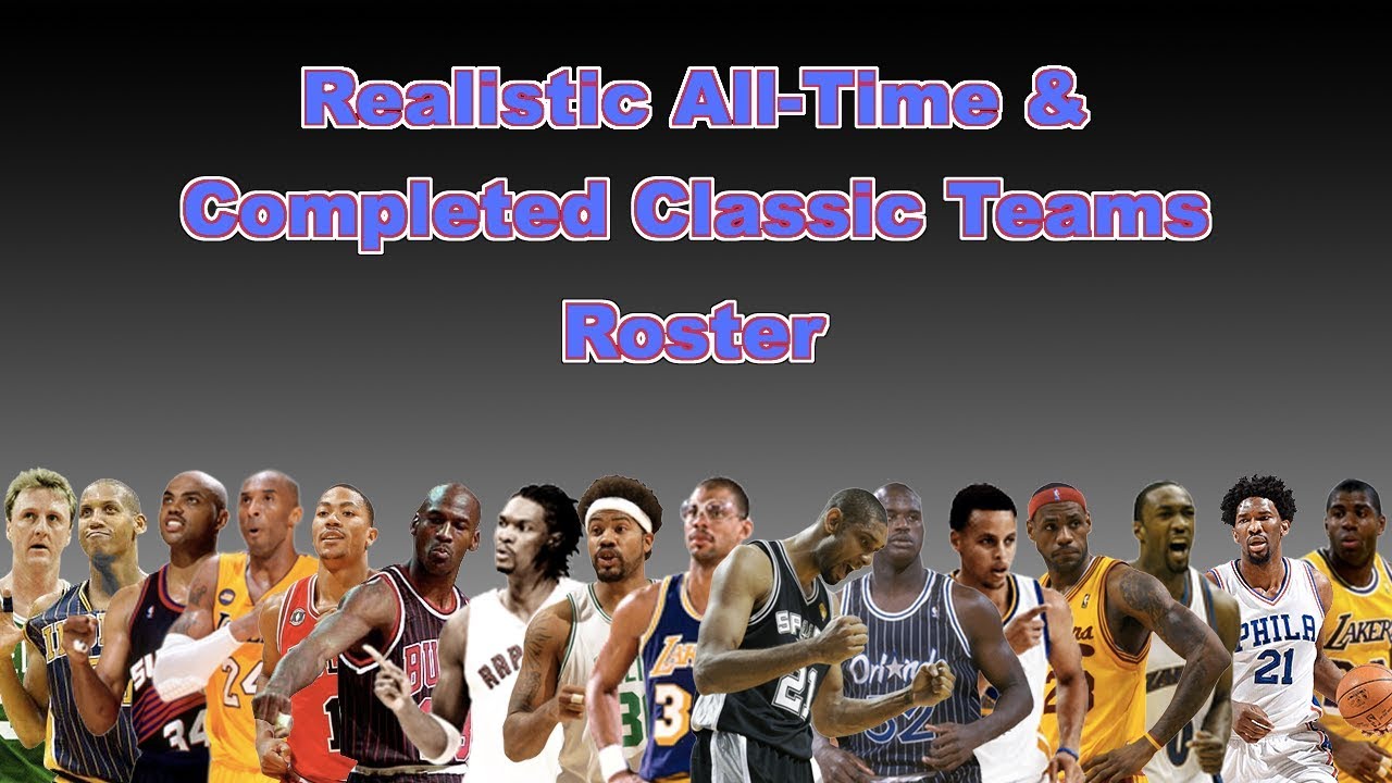 REALISTIC All-Time and Classic Teams Roster (Incomplete) - YouTube