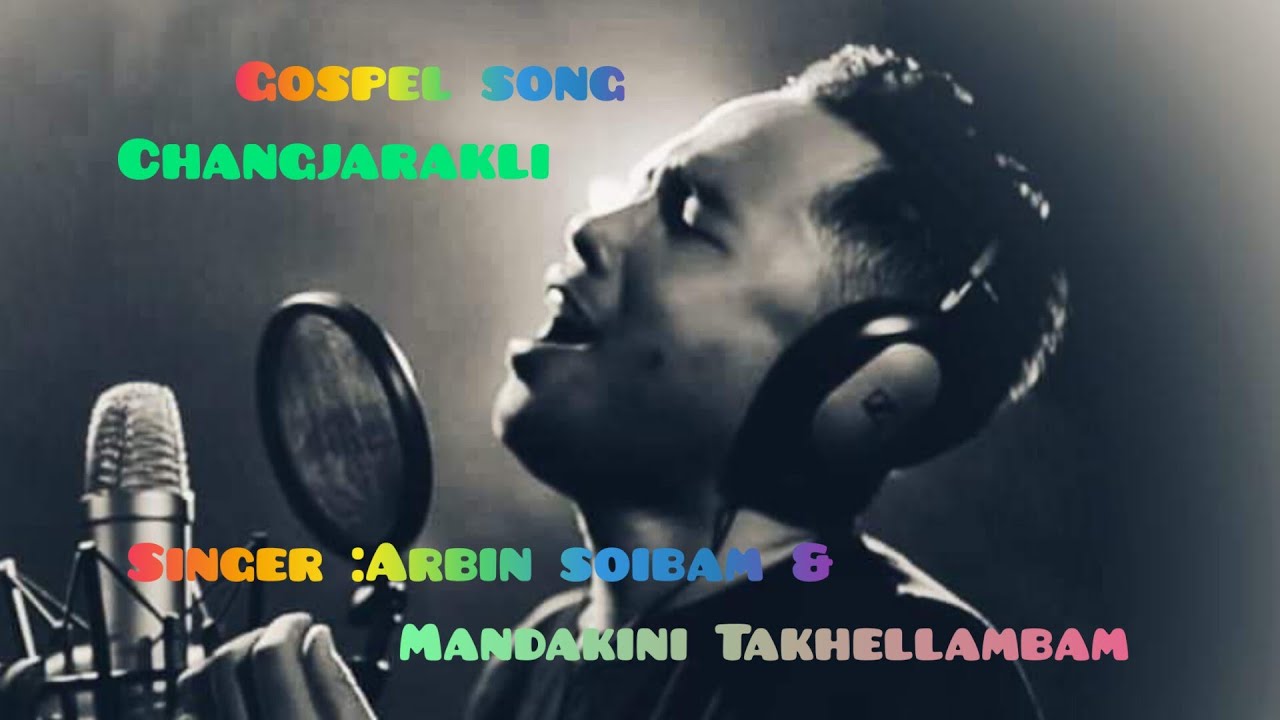 Changjarakli: Arbin & Mandakini (manipuri gospel song) - YouTube