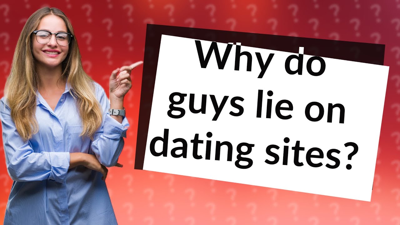 Why do guys lie on dating sites? - YouTube