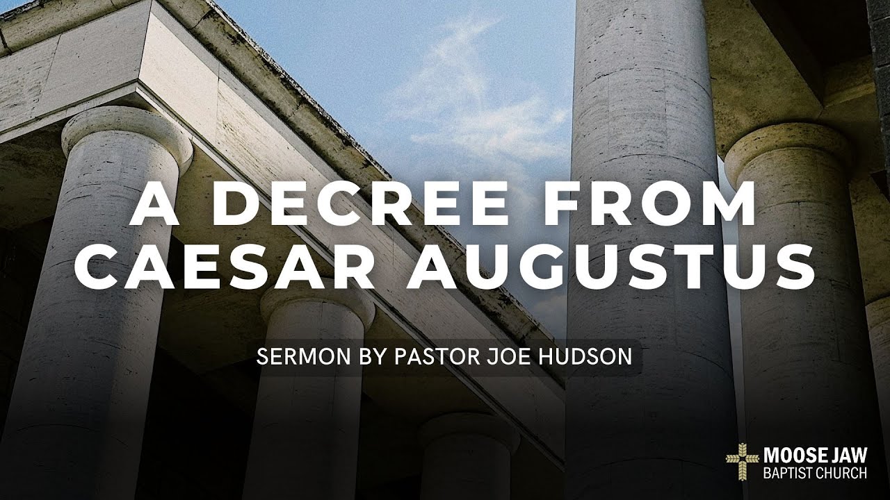 "A Decree from Caesar Augustus" Dec 22, 2024 (PM) Pastor Joe Hudson - YouTube