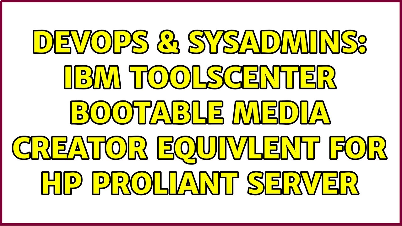 DevOps & SysAdmins: IBM ToolsCenter Bootable Media Creator equivlent ...