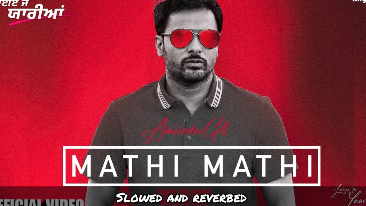 Mathi Mathi - Amrinder Gill | Slowed & Reverbed Soulful Edition - YouTube
