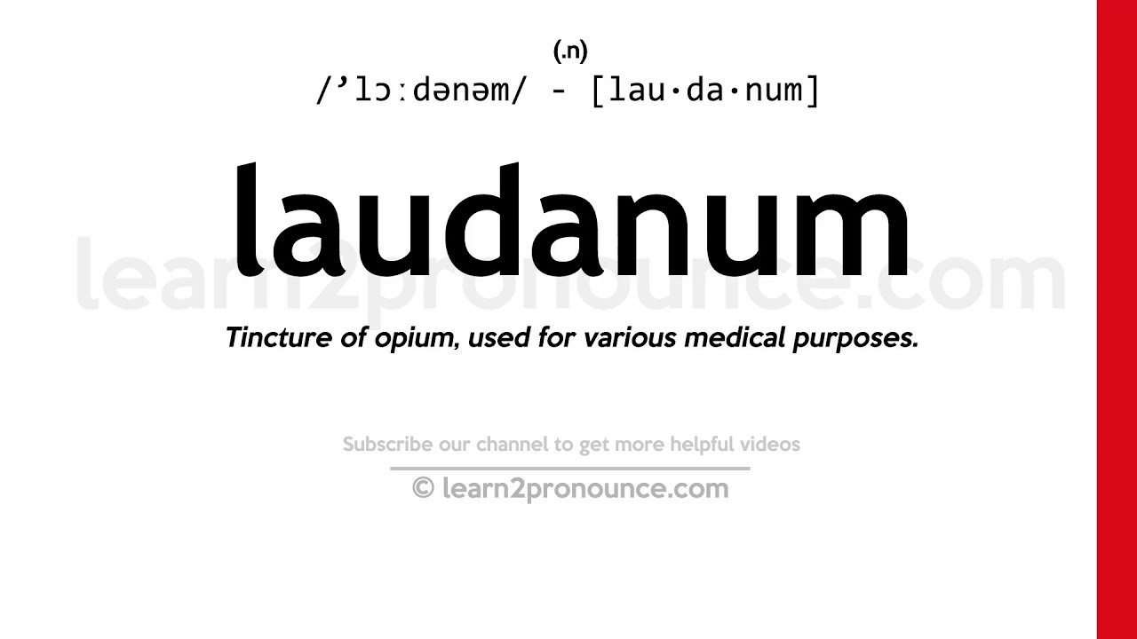 Pronunciation of Laudanum | Definition of Laudanum - YouTube