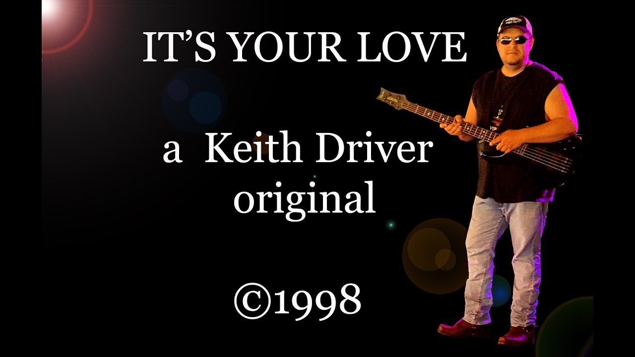 It's Your Love - Keith Driver - YouTube