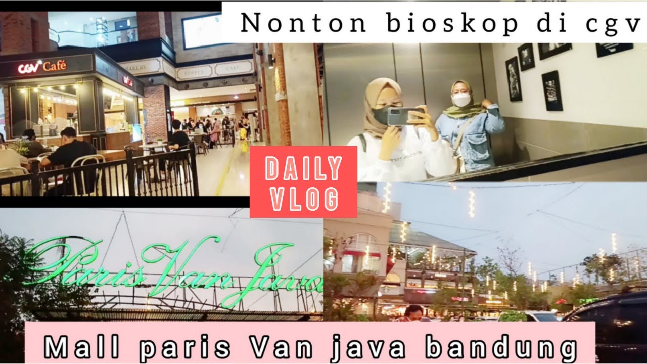 DAILY VLOG || mall paris van java bandung || nonton bioskop di cgv 🎬🌼 ...
