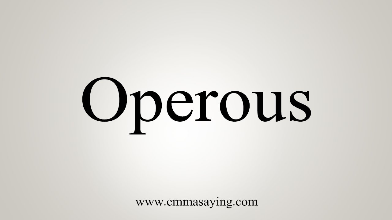 How To Say Operous - YouTube