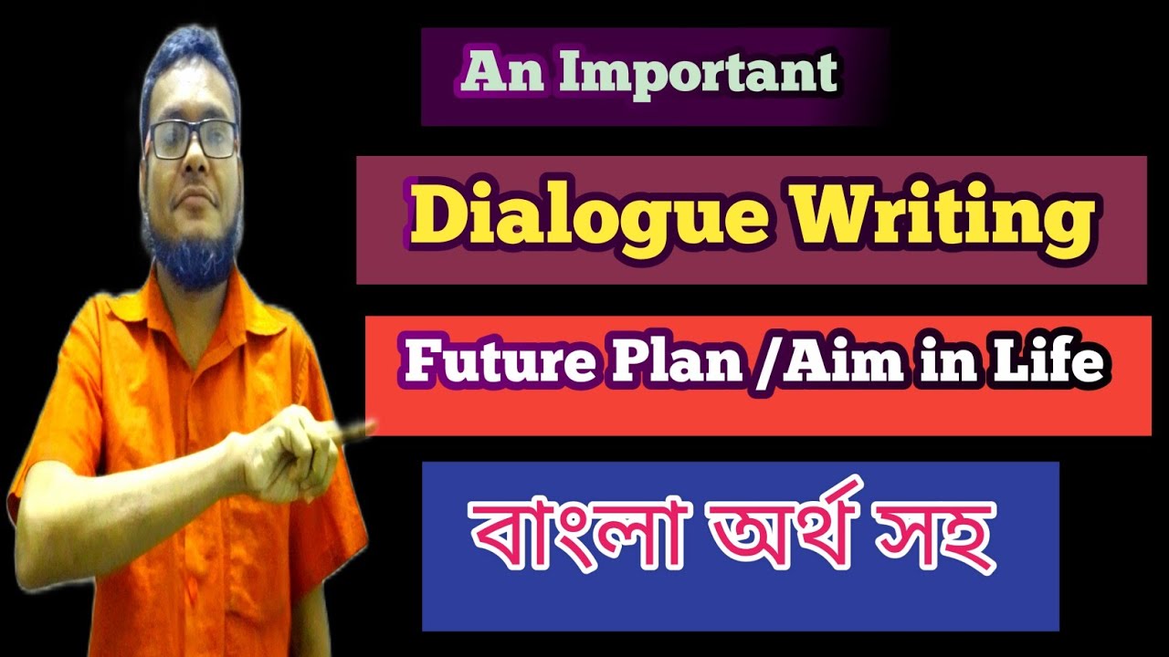 Dialogue writing: about future plan/Aim in life।how to write a dialogue ...