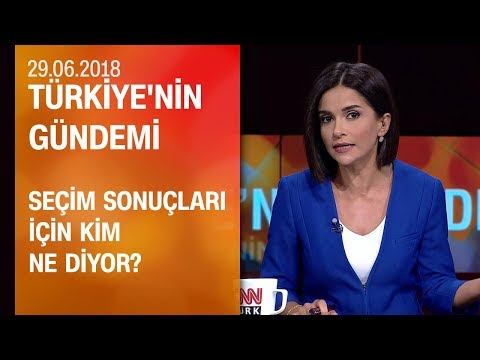 Seçim sonuçları için kim, ne diyor? - Türkiye'nin Gündemi 29.06.2018 Cuma