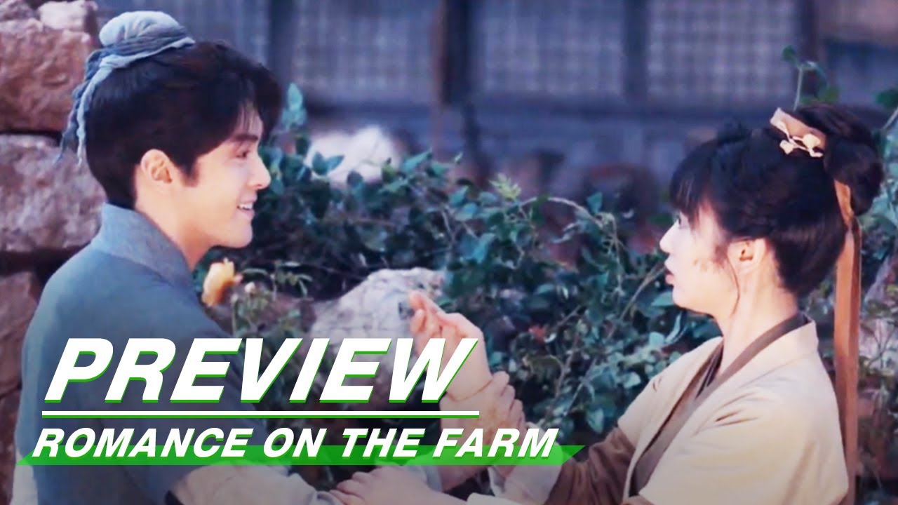 EP10 Preview | Romance on the Farm | 田耕纪 | iQIYI - YouTube