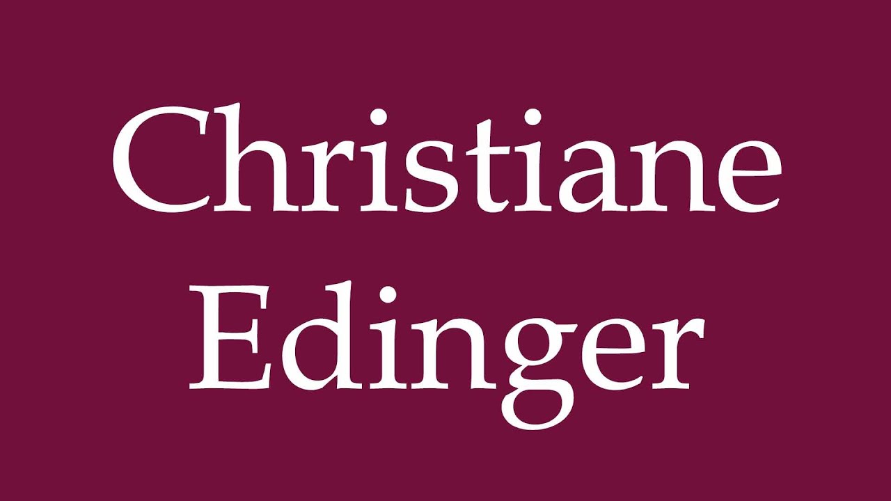 How to Pronounce ''Christiane Edinger'' Correctly in German - YouTube