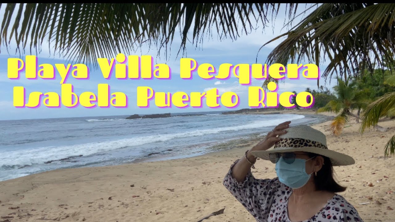 Mi Visita a la Playa Villa Pesquera Isabela Puerto Rico - YouTube