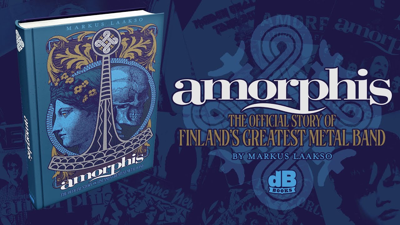Decibel Books Presents AMORPHIS: The Official Story of Finland’s ...