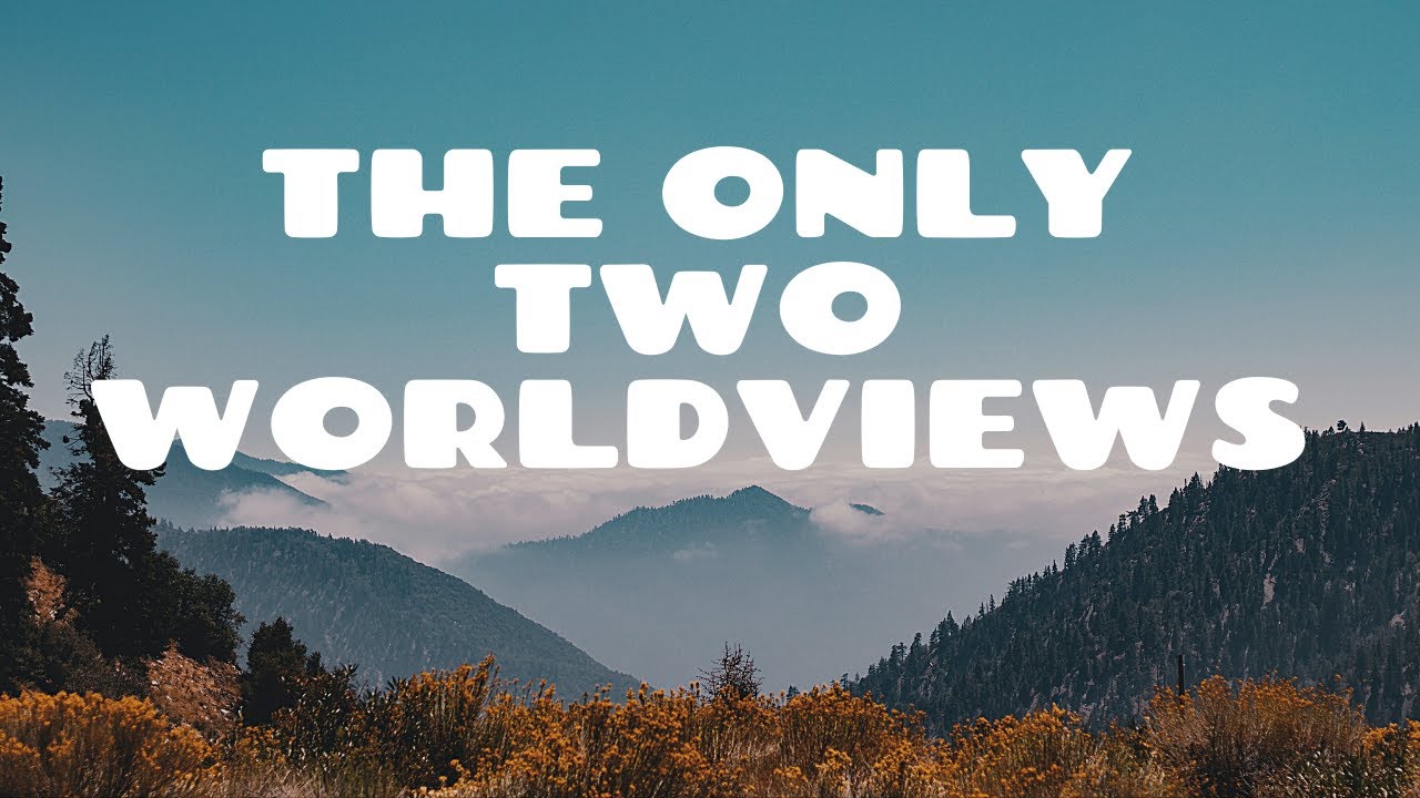 The Only Two Worldviews (Oneism vs Twoism) - YouTube