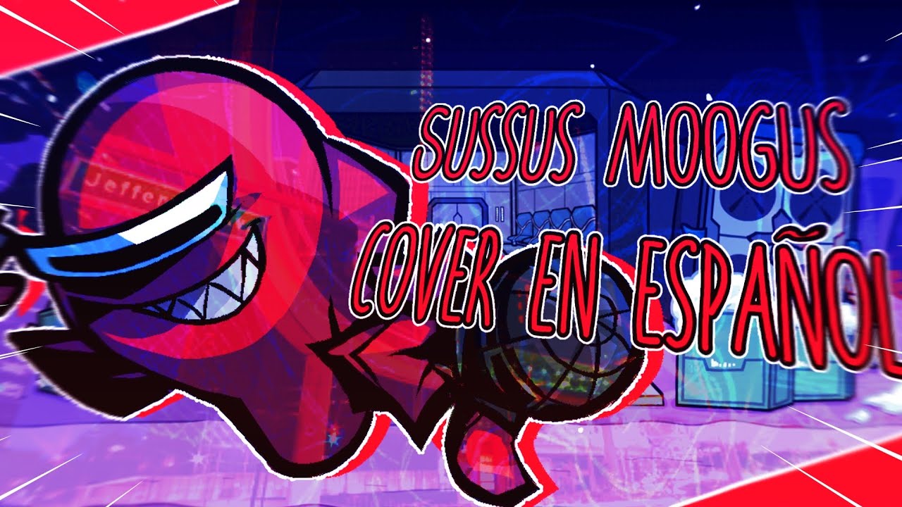 SUSSUS MOOGUS 2025 COVER ESPAÑOL // FNF Vs Impostor Reboot - YouTube