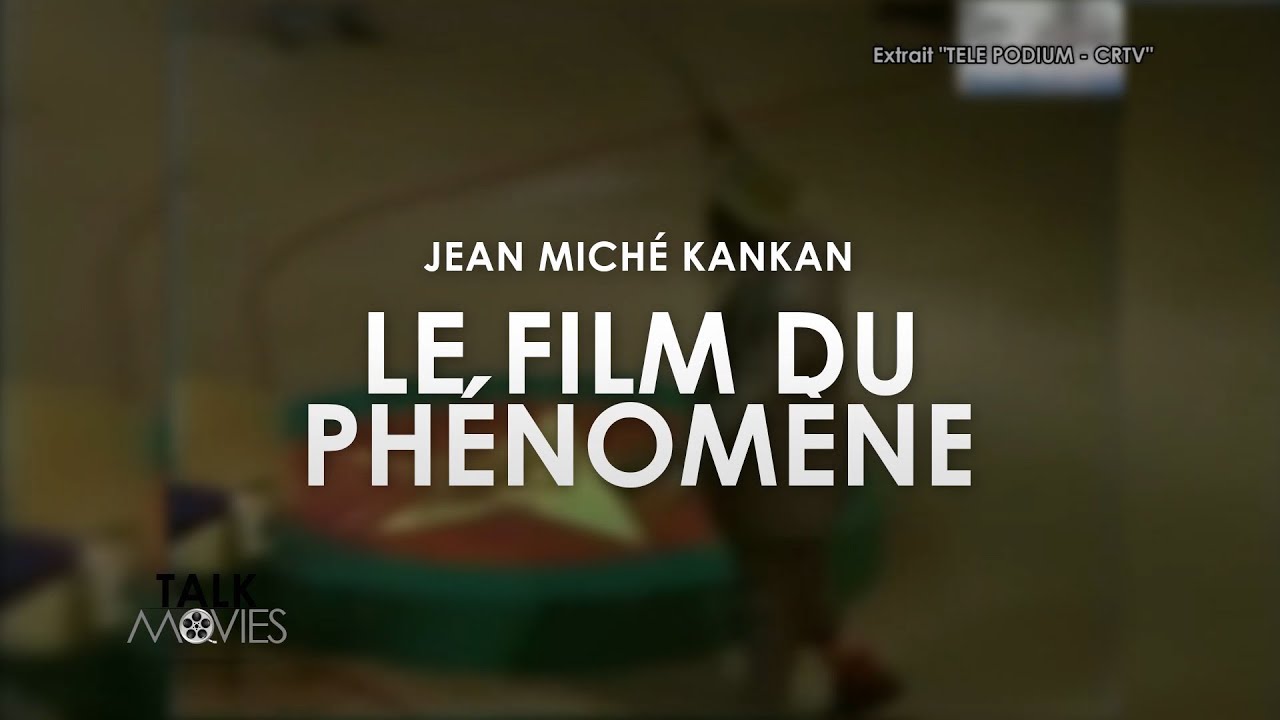JEAN MICHE KANKAN - LE FILM DU PHENOMENE - YouTube