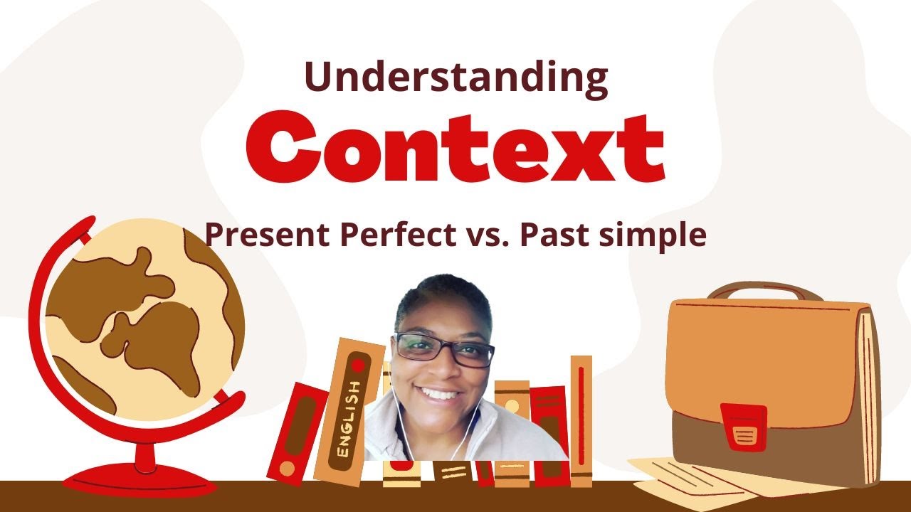 Understanding Context Present Perfect vs Past simple - YouTube